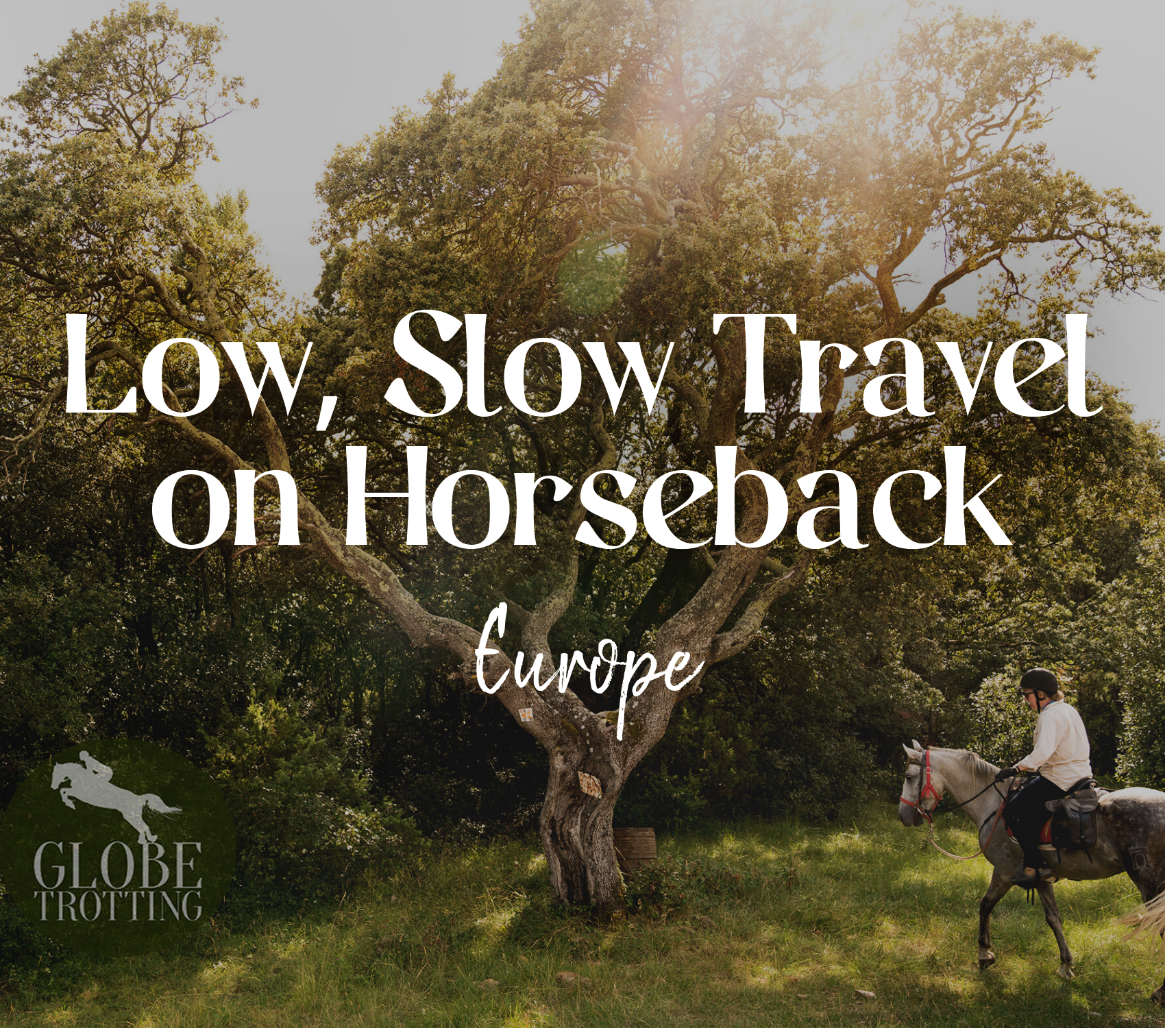 Low & Slow Travel on Horseback: Europe - Horse Riding Holidays